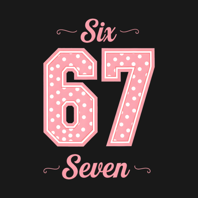 67 Six Seven Gen Alpha Slang Youth - Funny Gen Alpha - T-Shirt | TeePublic