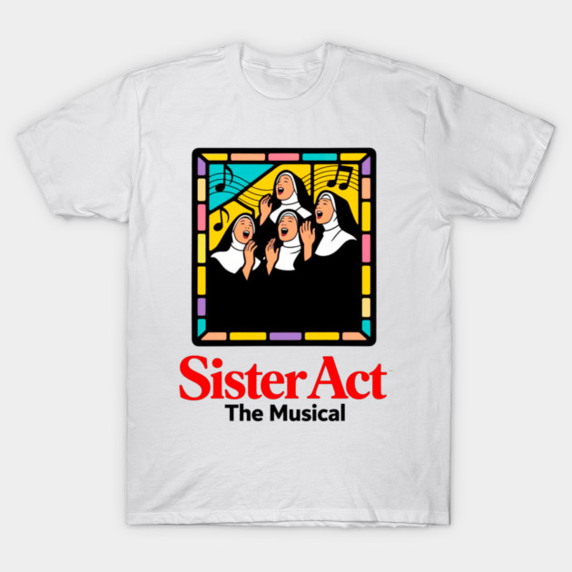 Sister Act The Musical - Stained Glass - Sister Act - T-Shirt | TeePublic