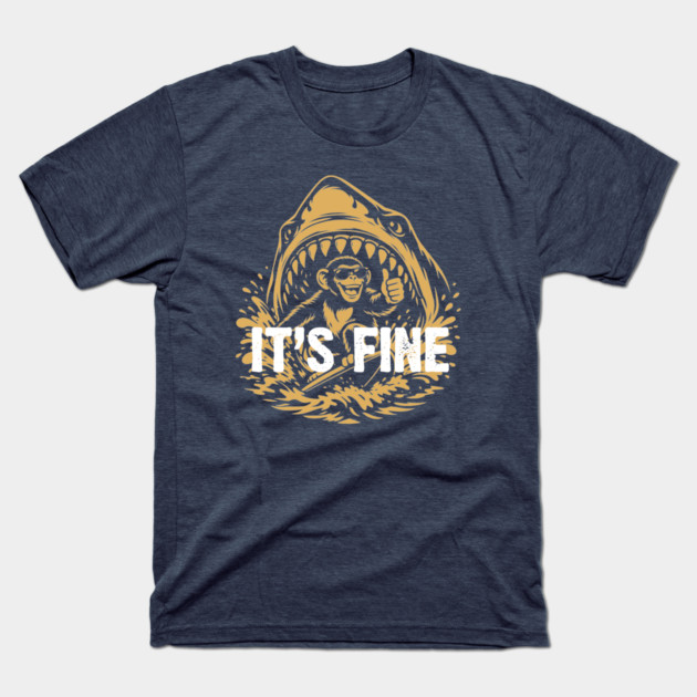 Its Fine Shark Monkey Graphic - Surfer - T-Shirt | TeePublic