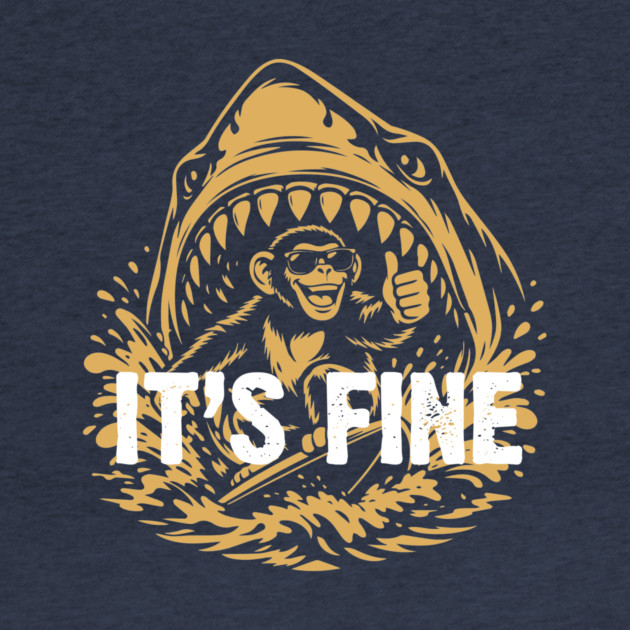 Its Fine Shark Monkey Graphic - Surfer - T-Shirt | TeePublic