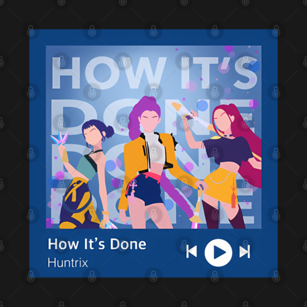 How It's Done Huntr Spotify Cover Image - Custom Printed Image - T ...