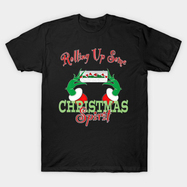 Rolling Up Some spirit - Christmas Spirit Rolling - T-Shirt | TeePublic