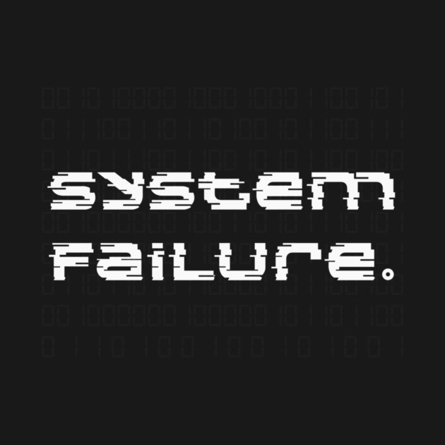 System Failure | Minimalist Binary Glitch Typography - Programmer - T ...