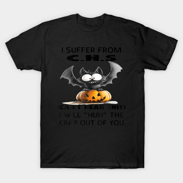 I Suffer From C.H.S I Will Huh The Crap Out Of You Halloween - Funny ...