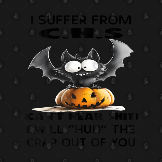 I Suffer From C.H.S I Will Huh The Crap Out Of You Halloween - Funny ...