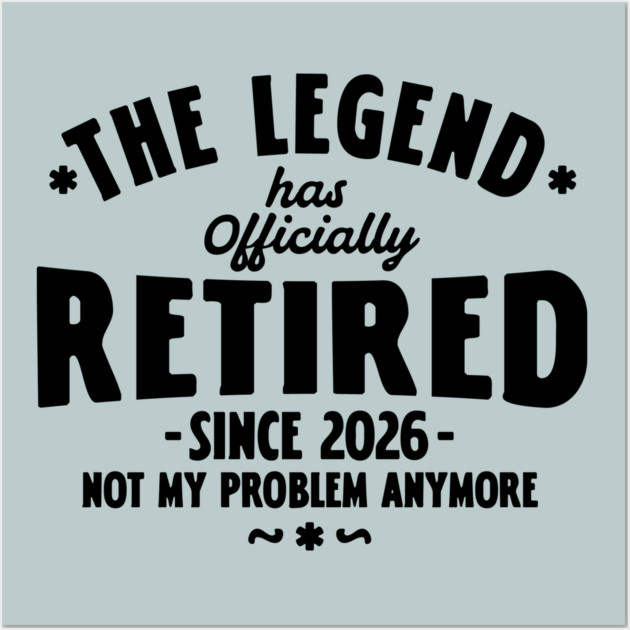 The Legend Has Officially Retired Since 2026 – Retirement Attitude for ...