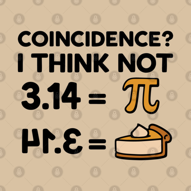 Coincidence Pi Day Funny Pi And Pie Math Humor - Pi Day Humor - T-Shirt ...