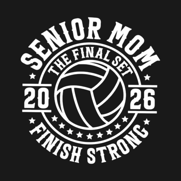 Senior Mom The Final Set Class of 2026 Volleyball Graduation - Senior ...