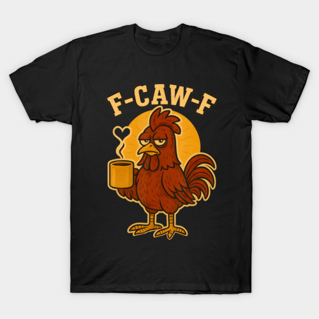 F Caw F Coffee Chicken F Kawf Rooster Bird Fcawf - Funny Chicken Coffee ...