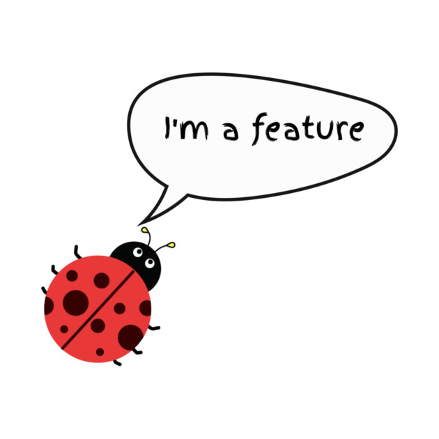 I'm A Feature | Funny Programmer Humor & Coding Bug Joke - Programmer ...