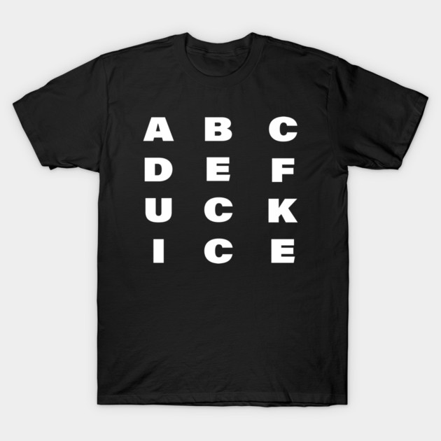 A B C D E Fck ICE , Anti ICE Protest Tee, Abolish ICE - Anti Ice - T ...