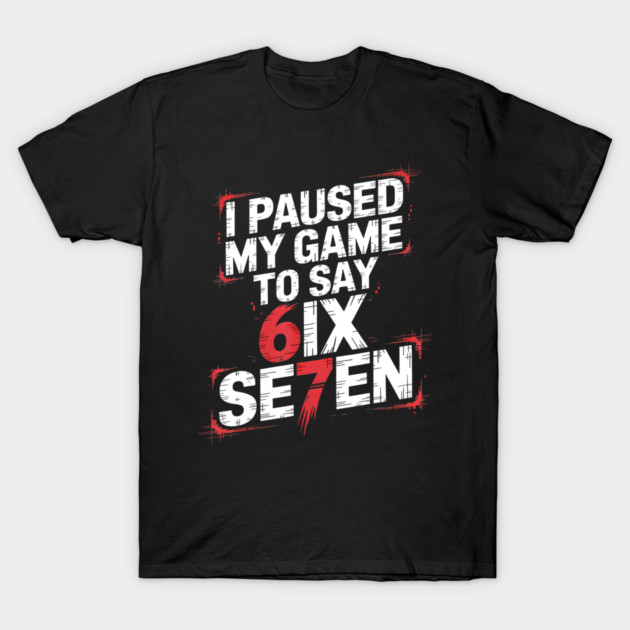 67 Six Seven 6 7 Gen Alpha Saying ns - Gen Alpha Meme - T-Shirt | TeePublic
