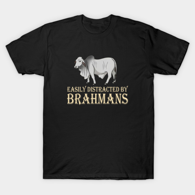 Easily Distracted By Brahmans - Funny Animals - T-Shirt | TeePublic