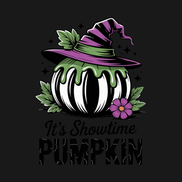 It's Showtime Pumpkin Poison Spooky Witch Happy Halloween - Its ...