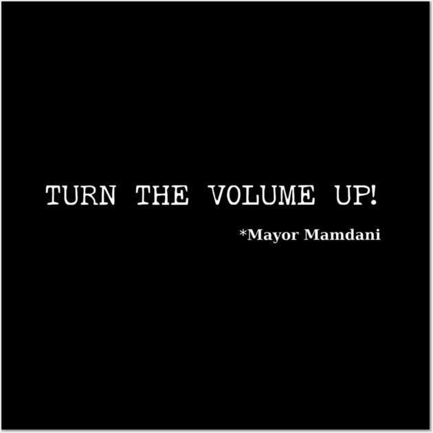 Turn The Volume Up Zohran Mamdani Nyc Mayoral Race Victory - Zohran ...