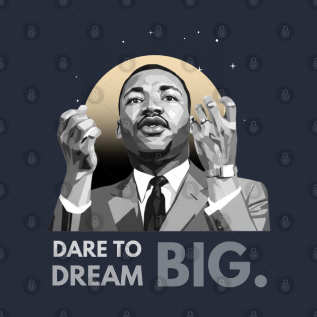 dream martin luter - Martin Luther King - T-Shirt | TeePublic