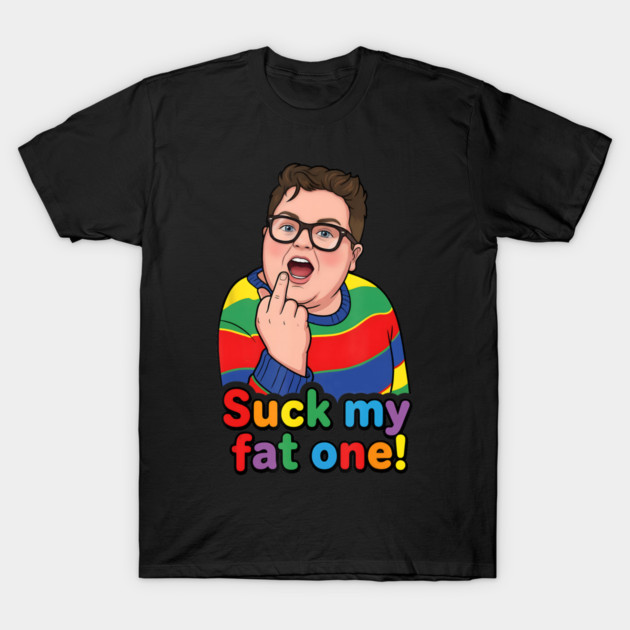 Suck My Fat One - Suck My Fat One - T-Shirt | TeePublic