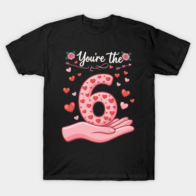 You're The 6 To My 7 Meme Heart Valentine 67 Couple Matching - 67 ...