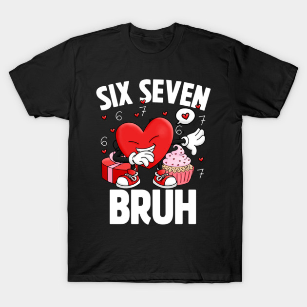 Valentines Day Six Seven Bruh 6 7 Meme Dab Heart - Valentines Day Six ...
