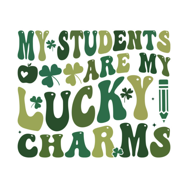 My Students Are My Lucky Charms - St Patricks Day - T-Shirt | TeePublic