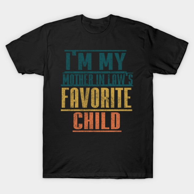 I'm My Mother In Law's Favorite Child retro - Mother In Law Gift - T ...