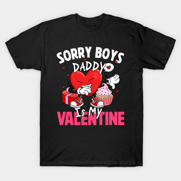 Sorry Boys Daddy Is My Valentine - Sorry Boys Daddy Is My Valentine - T ...