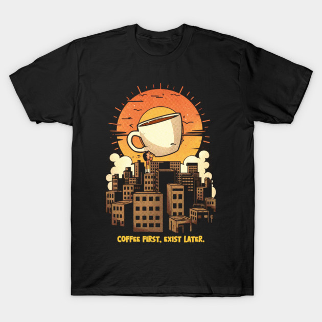 Coffee First, Exist Later – Funny Work Culture Coffee Shirt, Relatable ...