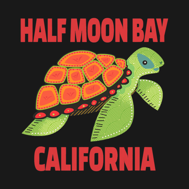 Turtle Pet Half Moon Bay California Sea Turtle - Turtle - T-Shirt ...