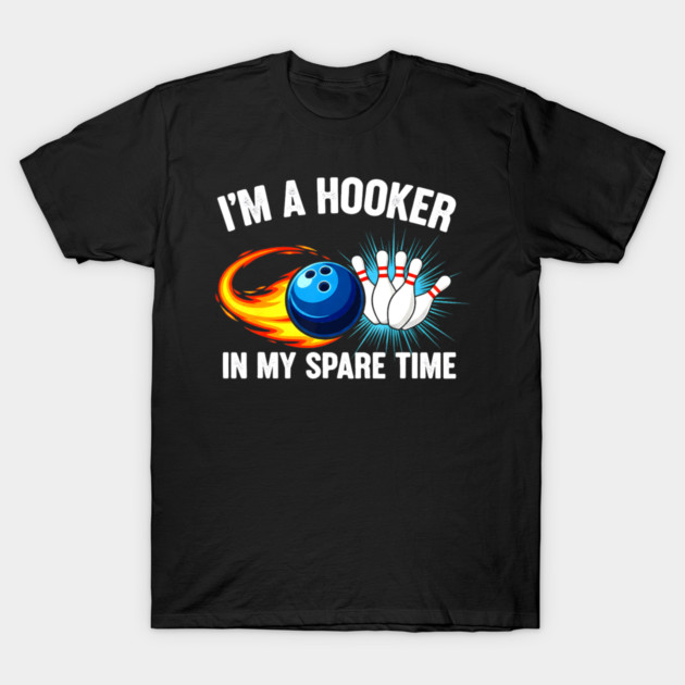 I'm Hook Er In Spare Time Ten Pin Bowling Humor - Funny Bowling Humor ...