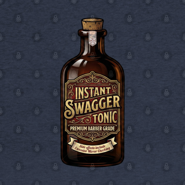 Instant Swagger Tonic – Vintage Barber Humor - Barber Humor - T-Shirt ...