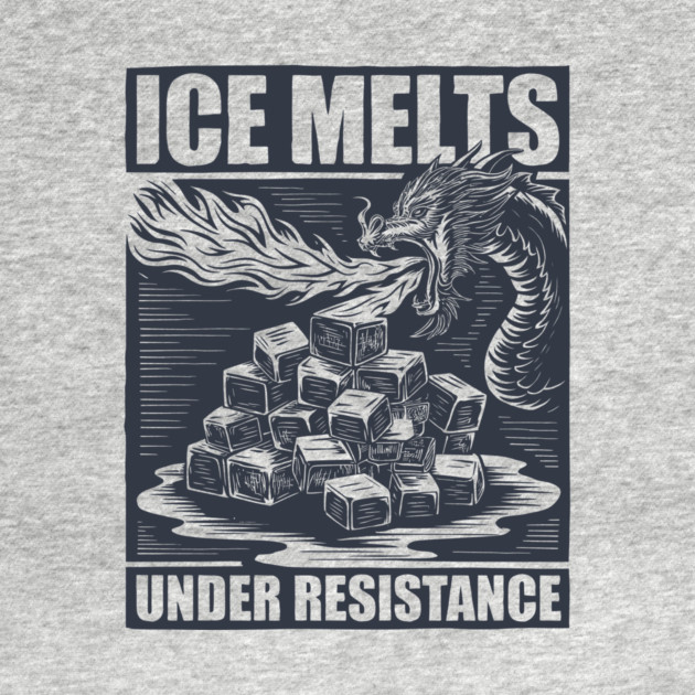 ICE MELTS UNDER RESISTANCE - THE DRAGON - Ice Melts Under Resistance ...