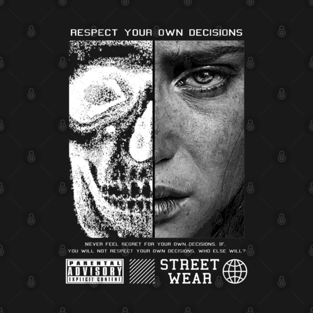 Respect Your Own Decisions Tee – Dark Streetwear Graphic Shirt - Dark ...
