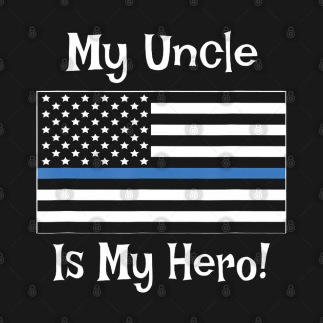 My Uncle Is My Hero Thin Blue Line Police Family - Police Uncle - T ...