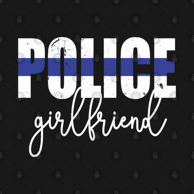 Police Girlfriend Thin Blue Line Law Enforcement - Police Girlfriend ...