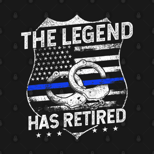The Legend Has Retired Police Officer Handcuffs Badge - Police ...