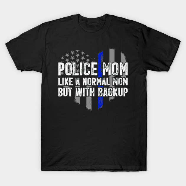 Police Mom Like A Normal Mom But With Backup Thin Blue Line - Police ...