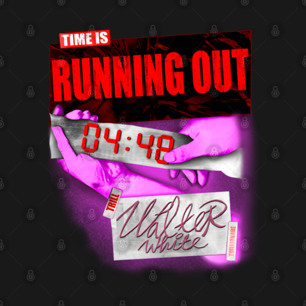 Time Is Running Out Walter White Pink Aesthetic - Time Management - T ...