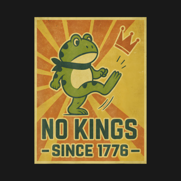 No Kings Since 1776 Propaganda Frog - Frog Propaganda - T-Shirt | TeePublic