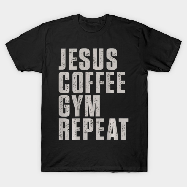 (2 Sided) Jesus Coffee Gym Repeat Gym Coffee Jesus - Funny Gym Top - T ...