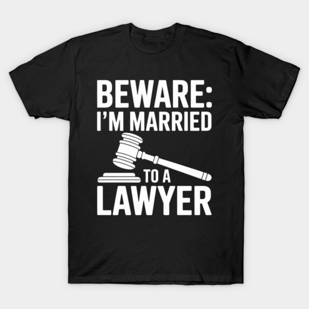 Married to a super hot lawyer - Married - T-Shirt | TeePublic
