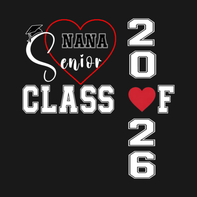 Senior NaNa Class of 2026 - Class Of 2026 - T-Shirt | TeePublic