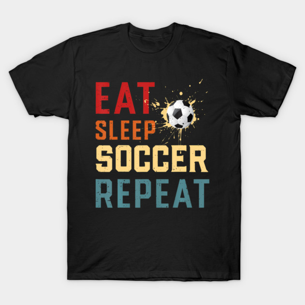 Eat Sleep Soccer Repeat Soccer For Boys - Eat Sleep Soccer - T-Shirt ...