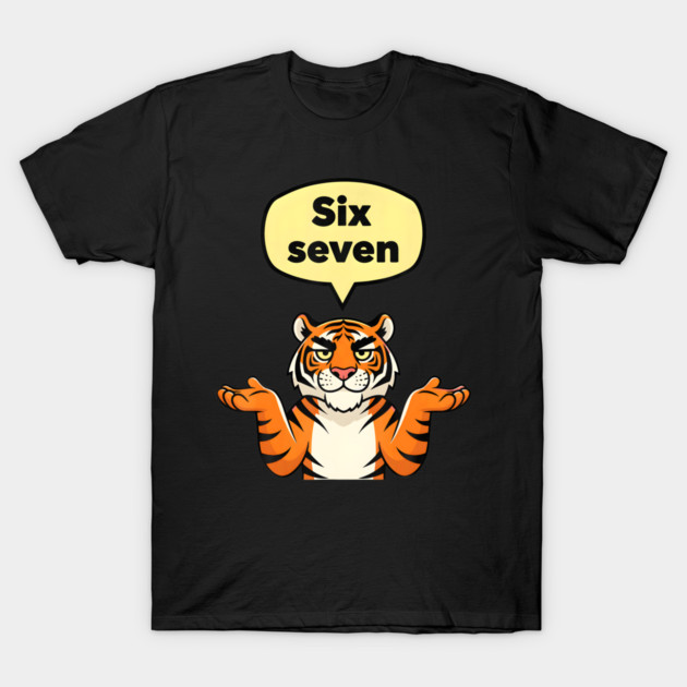 Six Seven 6 7 Tiger Gen Alpha Slang - Funny Meme Slang - T-Shirt ...