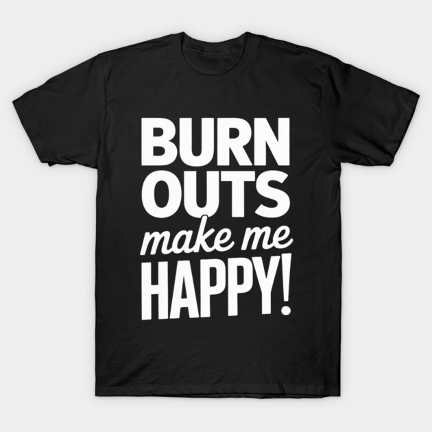 BURN OUTS Make Me Happy! Drag Racing Race - Burn Outs Make Me Happy ...