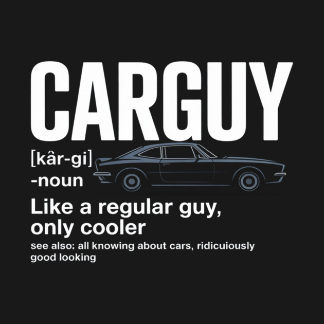 Car Guy Definition Mechanic & Auto Racing - Car Guy Definition Mechanic ...