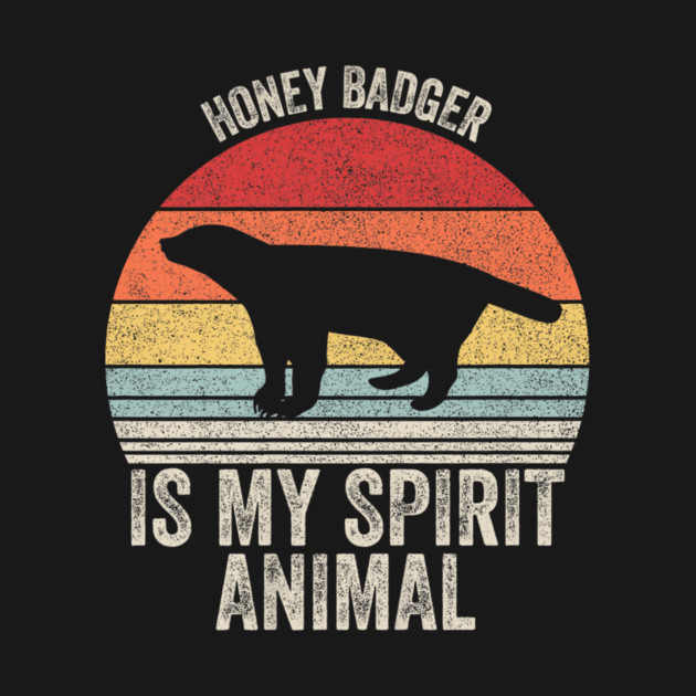Vintage Retro Honey Badger Is My Spirit Animal - Vintage - T-Shirt ...