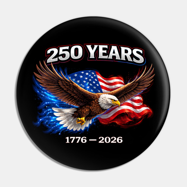 250 Years American Eagle Freedom 1776–2026 - 250 Years 17762026 - Pin ...