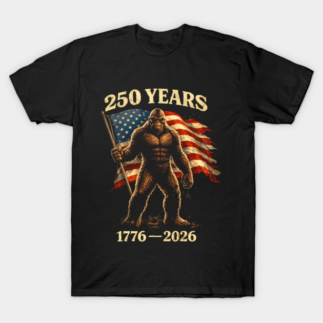 Bigfoot 250 Years of Freedom – USA 1776–2026 Patriotic - 250 Years 1776 ...