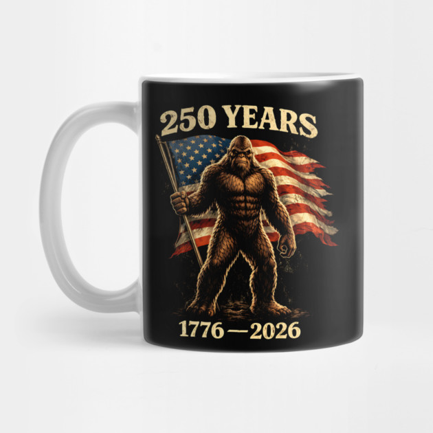 Bigfoot 250 Years of Freedom – USA 1776–2026 Patriotic - 250 Years 1776 ...