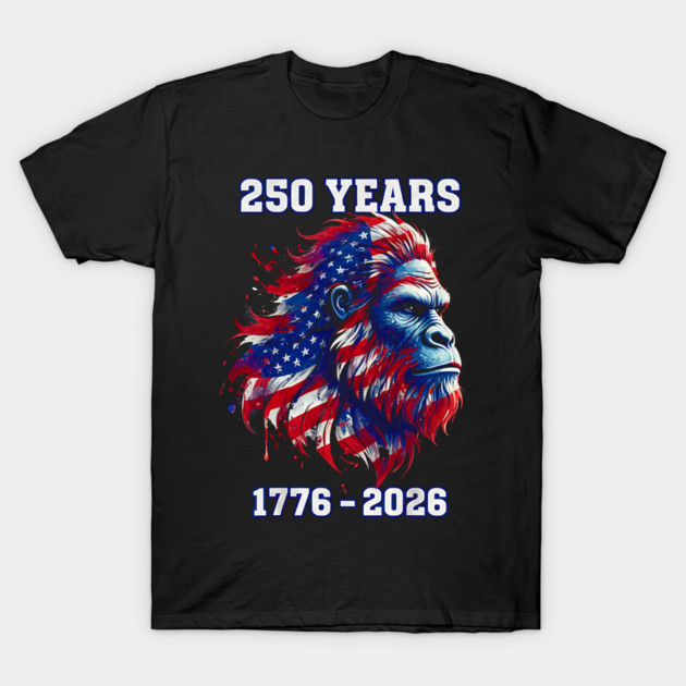 Bigfoot 250 Years USA – 1776–2026 Patriotic Art - 250 Years 1776 2026 ...